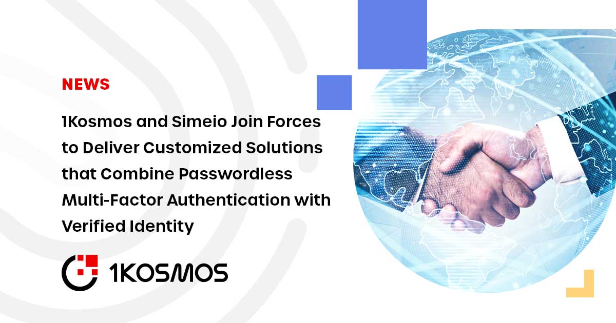 1Kosmos and Simeio Join Forces to Deliver Customized Solutions that Combine Passwordless Multi ...