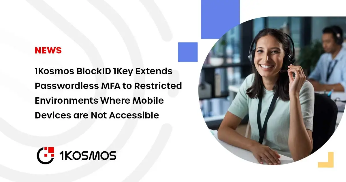 1Kosmos 1Key Adds MFA Where Mobile Devices Aren’t Allowed