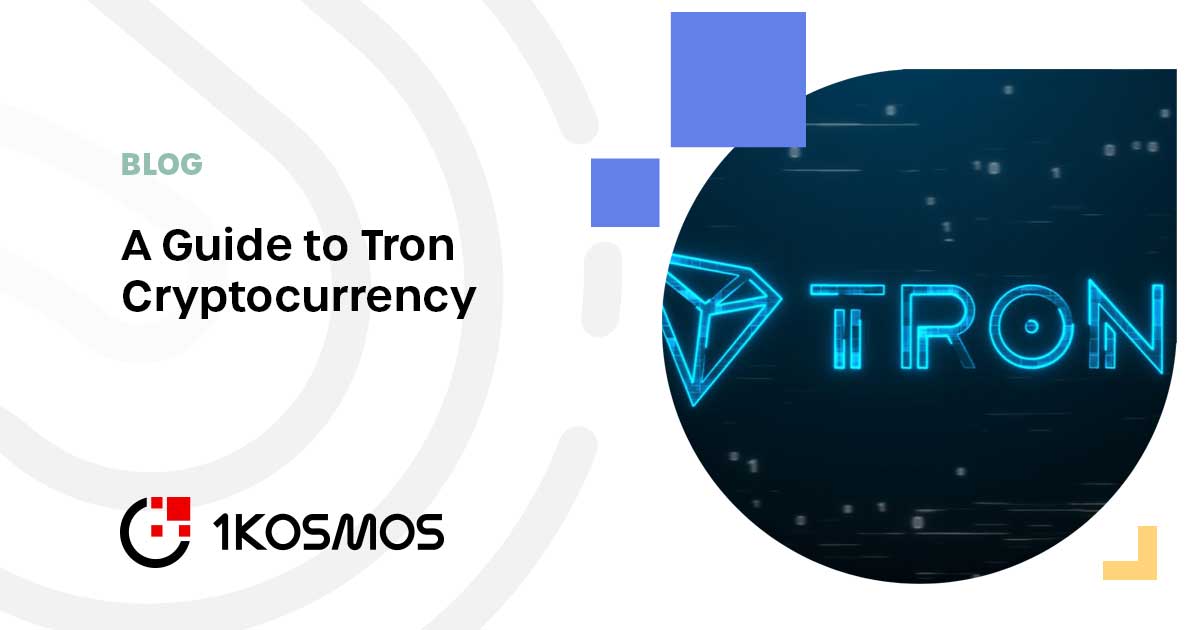 A Guide to Tron Cryptocurrency - 1Kosmos