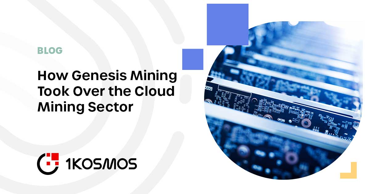 How Genesis Mining Took Over the Cloud Mining Sector - 1Kosmos