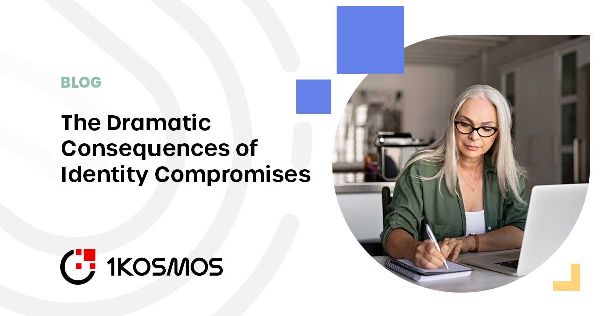 The Dramatic Consequences of Identity Compromises - 1Kosmos