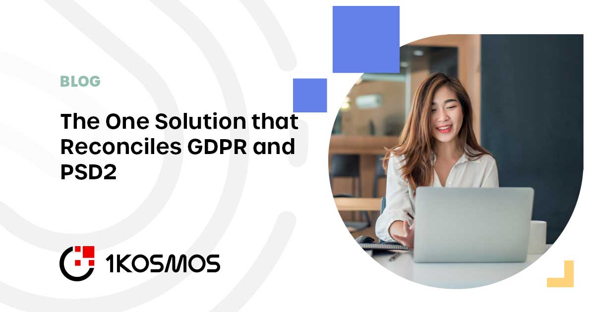 The One Solution that Reconciles GDPR and PSD2 - 1Kosmos