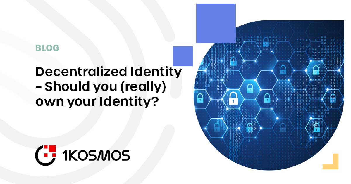 Decentralized Identity – Should you (really) own your Identity? - 1Kosmos