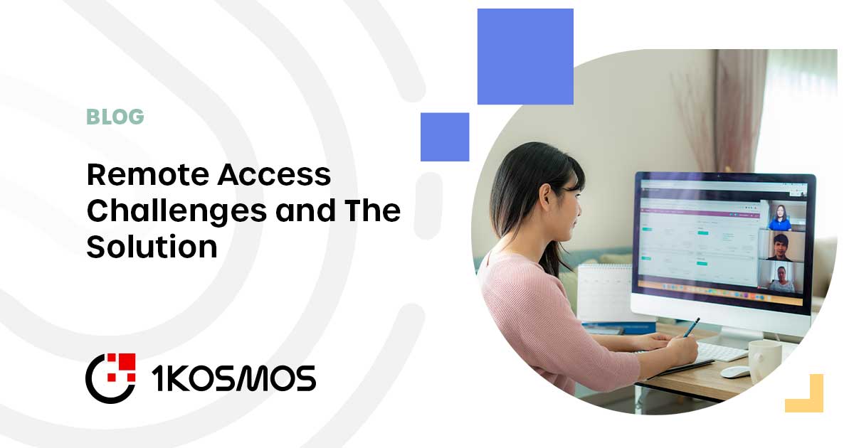 Remote Access Challenges and The Solution - 1Kosmos