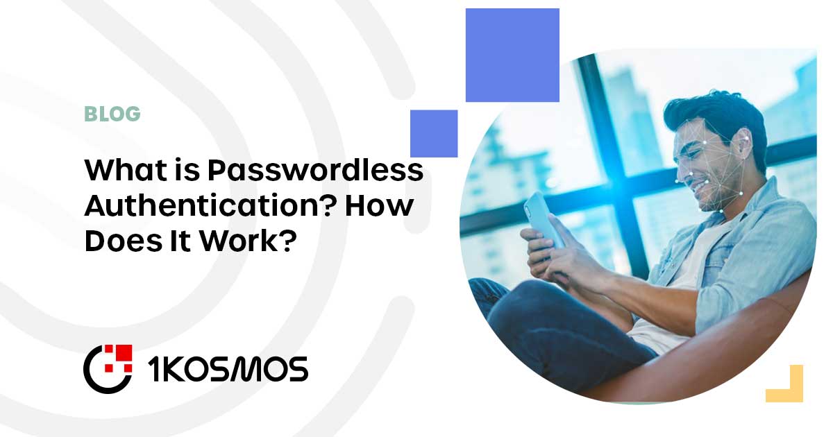 Guide to Passwordless Authentication - 1Kosmos