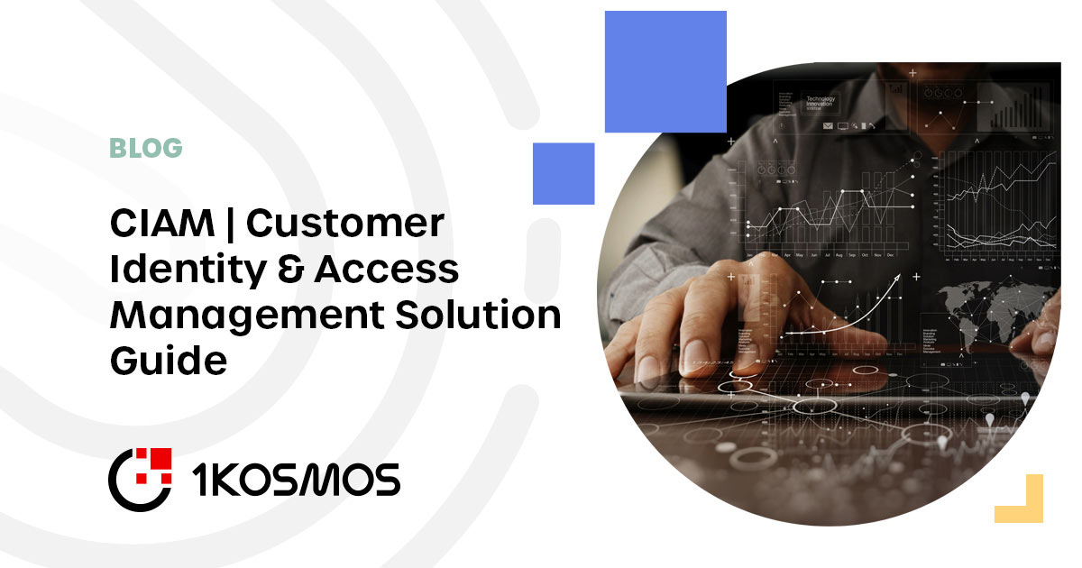 What is Customer Identity and Access Management (CIAM)? - 1Kosmos