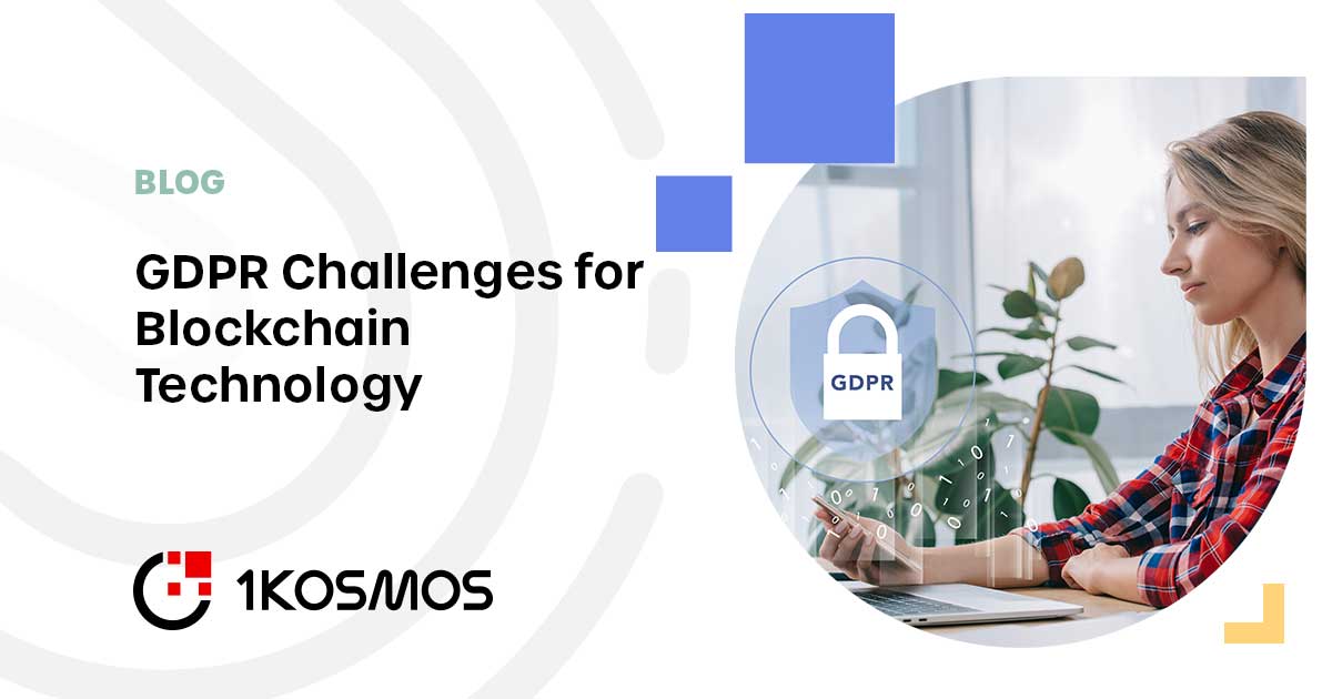 GDPR Challenges for Blockchain Technology - 1Kosmos