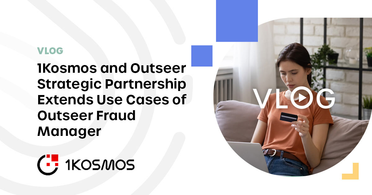 Vlog: 1Kosmos + Outseer Extend Outseer Fraud Manager