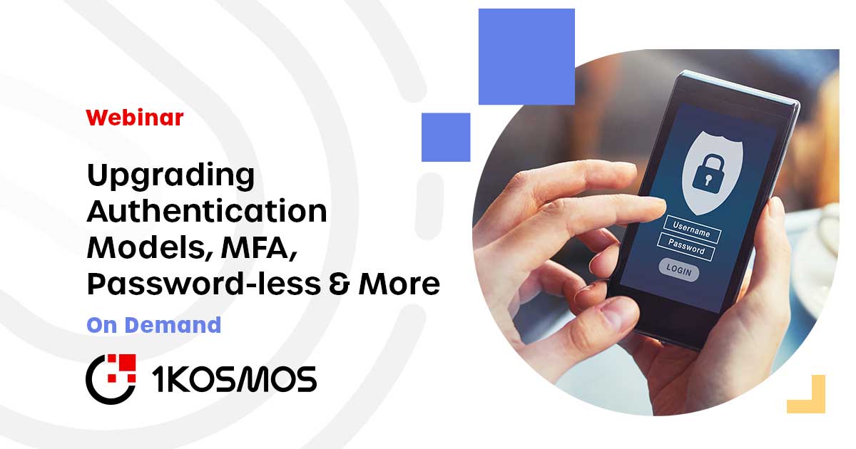 Upgrading Authentication Models MFA, Password-less and more Webinar