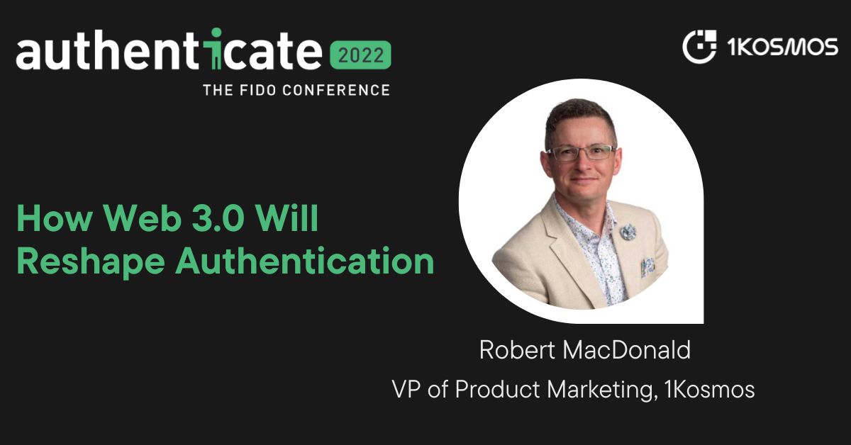 Authenticate 2022 Session: How Web 3.0 Will Reshape Authentication Webinar