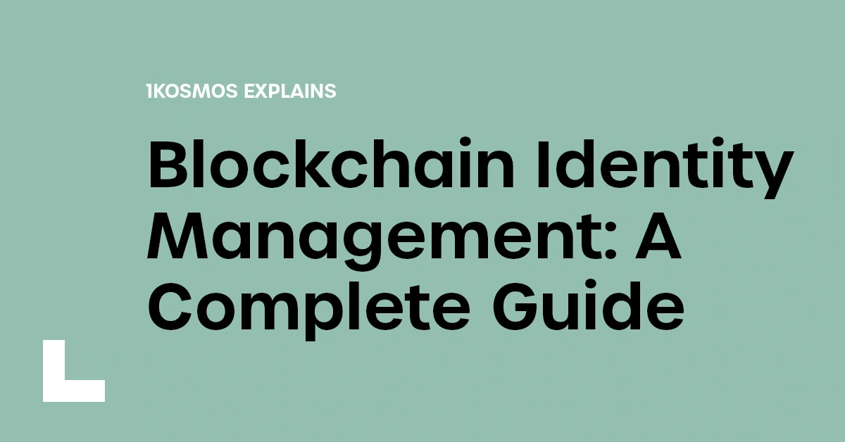 Blockchain Identity Management: A Complete Guide - 1Kosmos