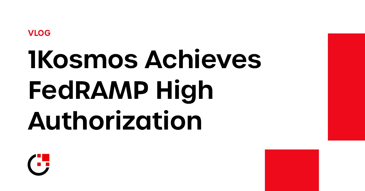 Vlog: 1Kosmos Achieves FedRAMP High Authorization - 1Kosmos