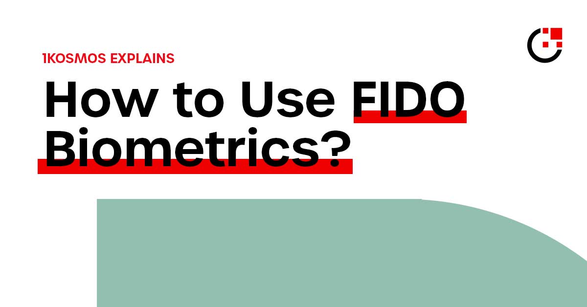 How To Use Biometrics with FIDO - 1Kosmos