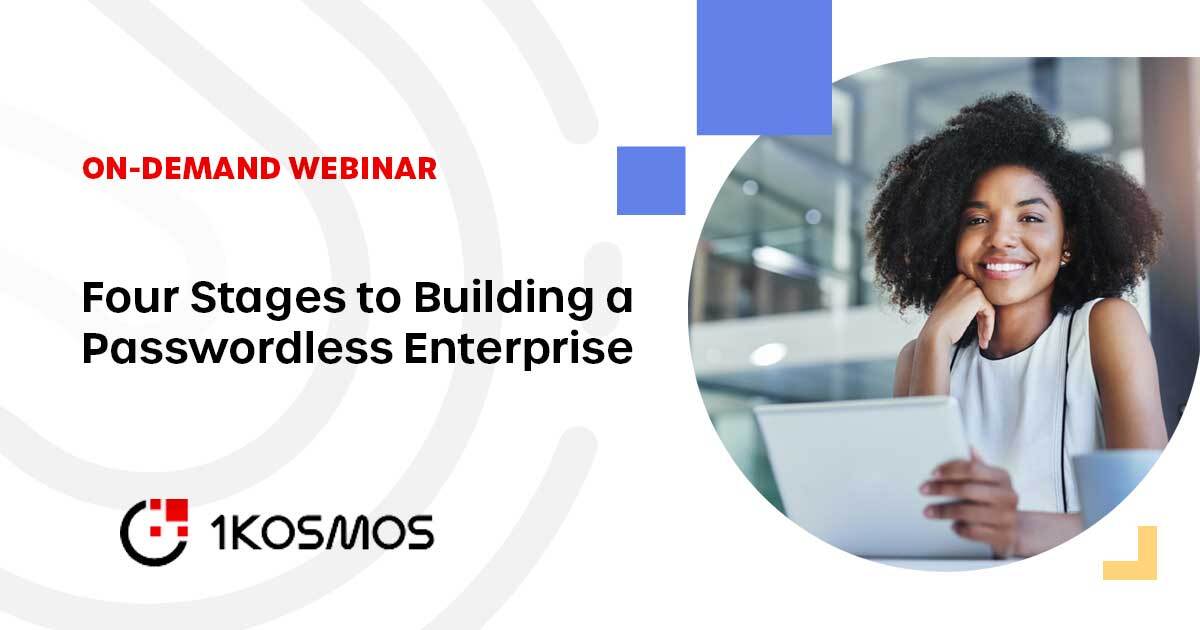 Four Stages to Building a Passwordless Enterprise Webinar