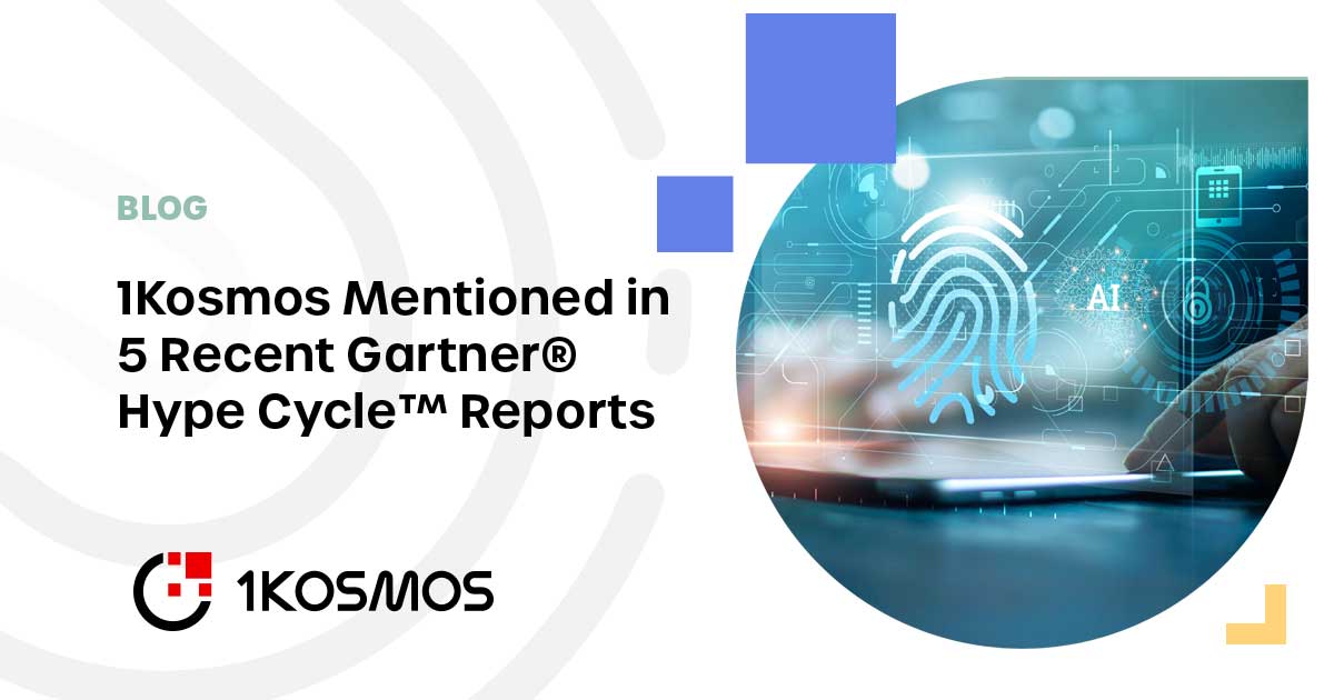 1Kosmos Mentioned in 5 Recent Gartner® Hype Cycle™ Reports - 1Kosmos