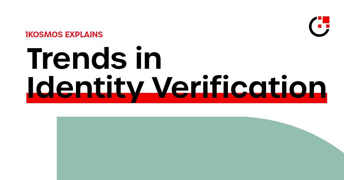 Trends in Identity Verification - 1Kosmos