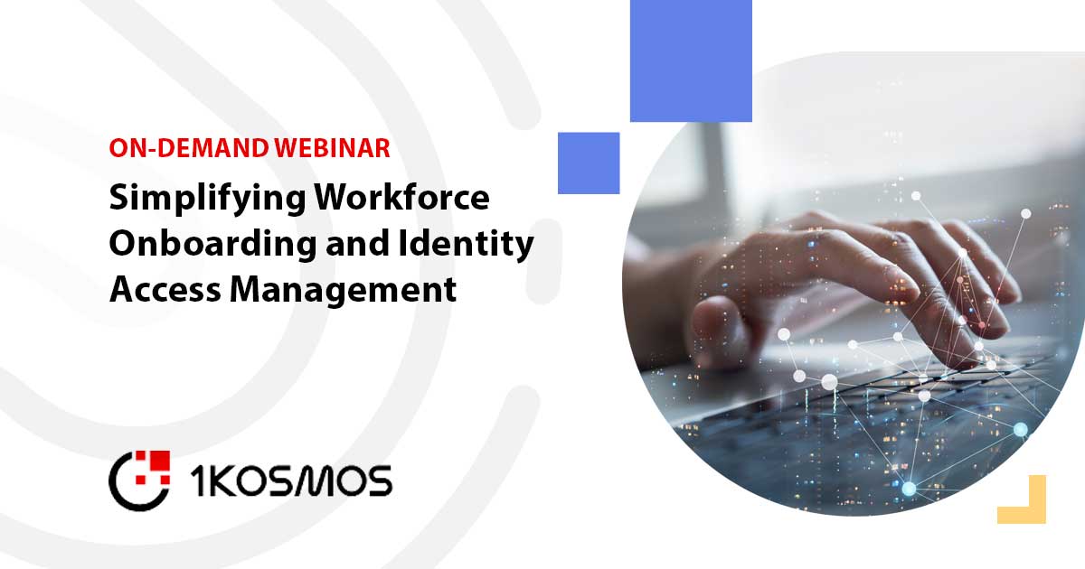 Simplifying Workforce Onboarding and Identity Access Management - 1Kosmos