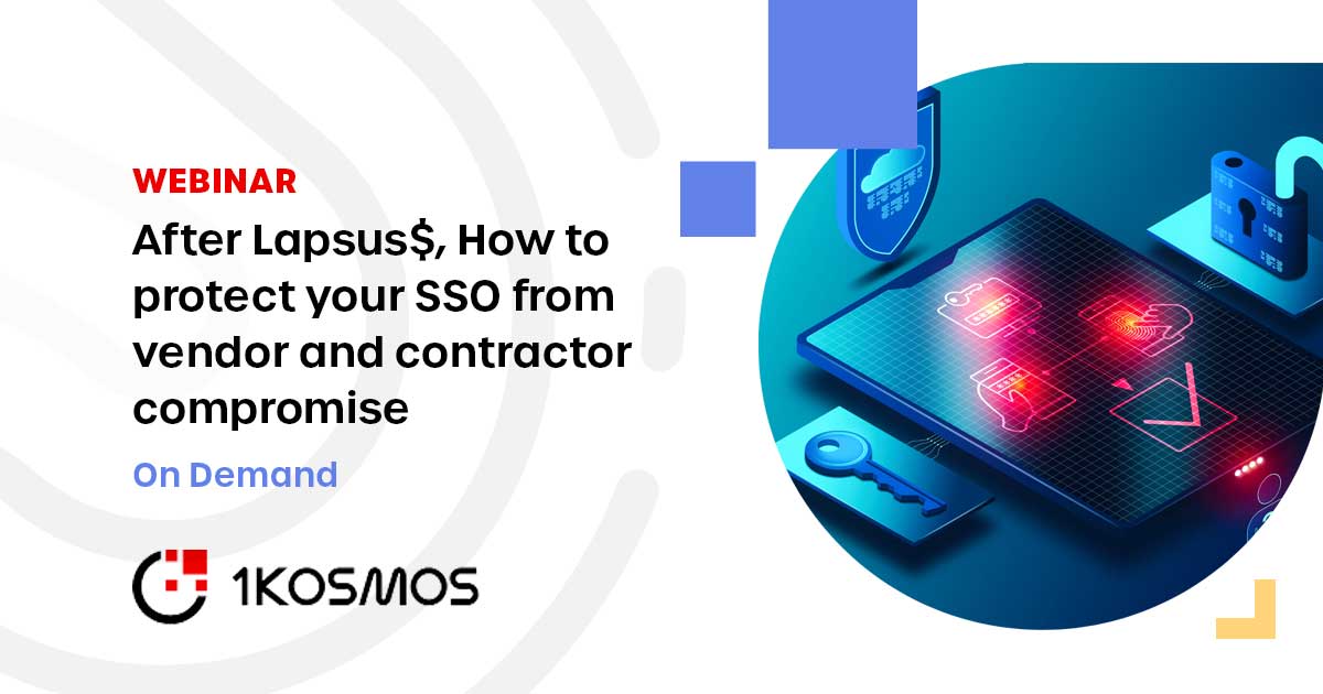 After Lapsus$, How to protect your SSO from vendor and contractor ...