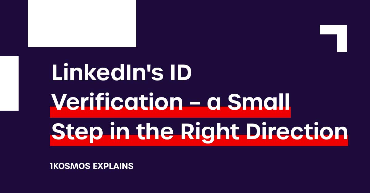 Linkedins Id Verification One Small Step In The Right Direction