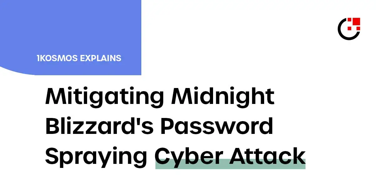 Mitigating Midnight Blizzard's Password Spraying Cyber Attack: Insights and Solutions by 1Kosmos ...