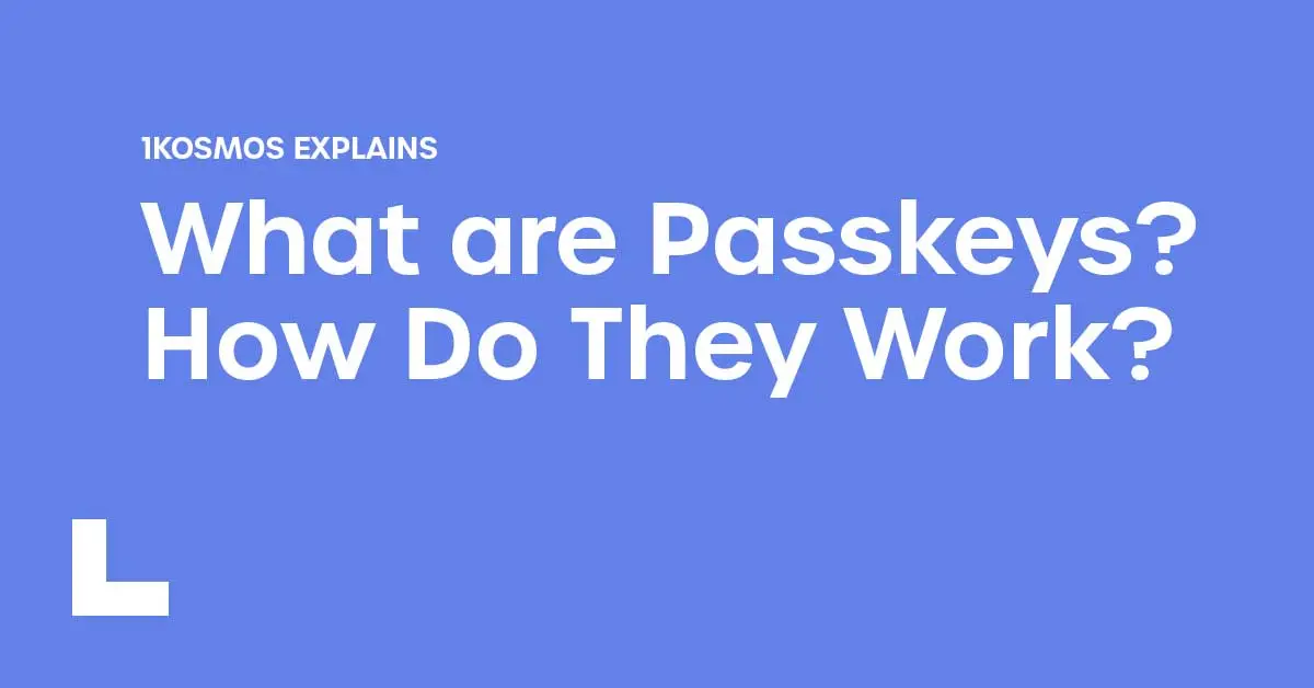 What are Passkeys and How Do They Work? - 1Kosmos