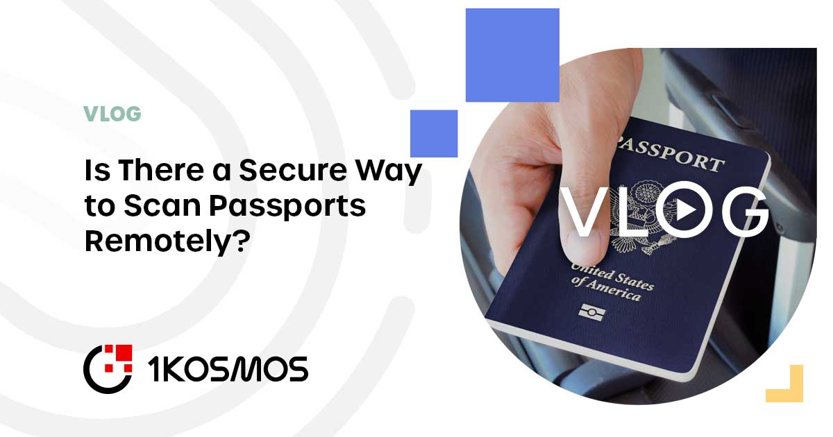 Is There a Secure Way to Scan Passports Remotely? - 1Kosmos