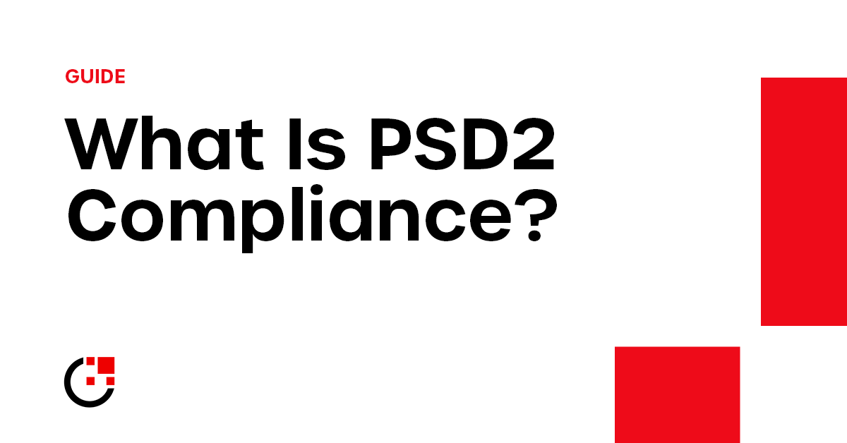 What Is PSD2 Compliance? How Does It Affect Your Business? - 1Kosmos
