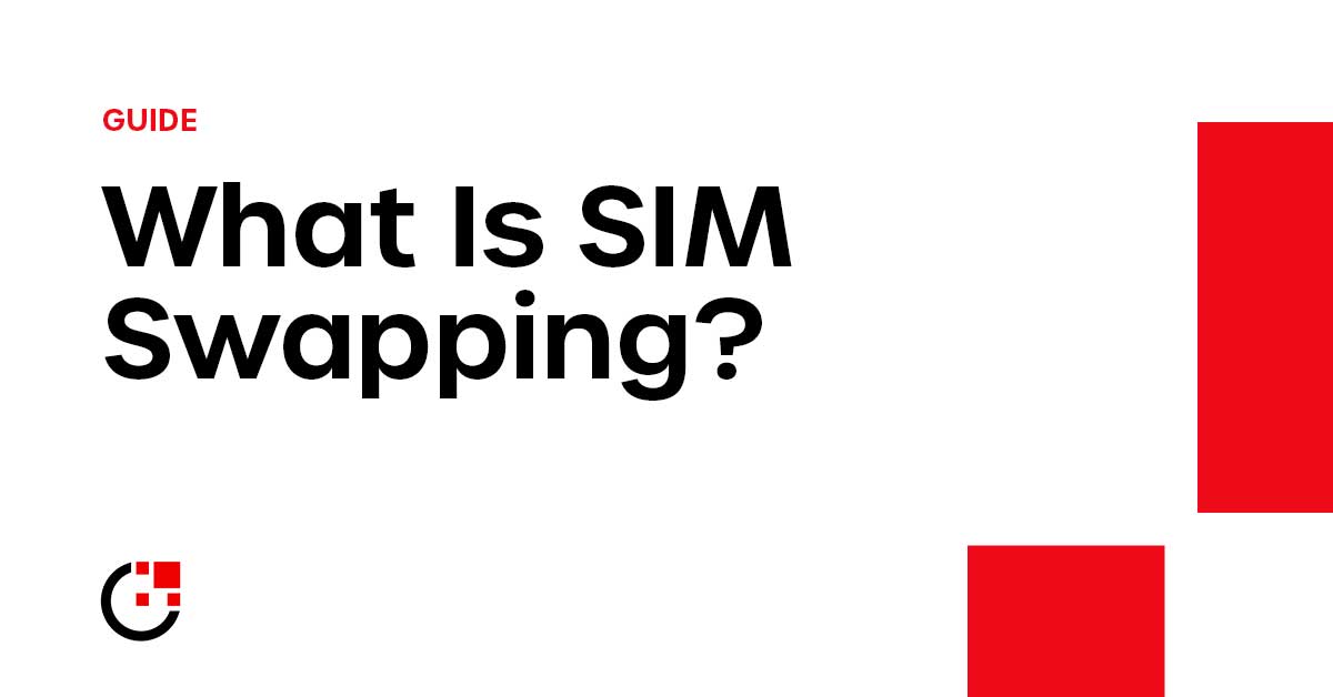 What Is SIM Swapping? How To Protect Against This Scam - 1Kosmos